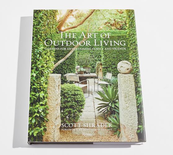 The Art Of Outdoor Living by Scott Shrader | Pottery Barn