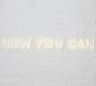 Now You Can Lit Sign | Pottery Barn